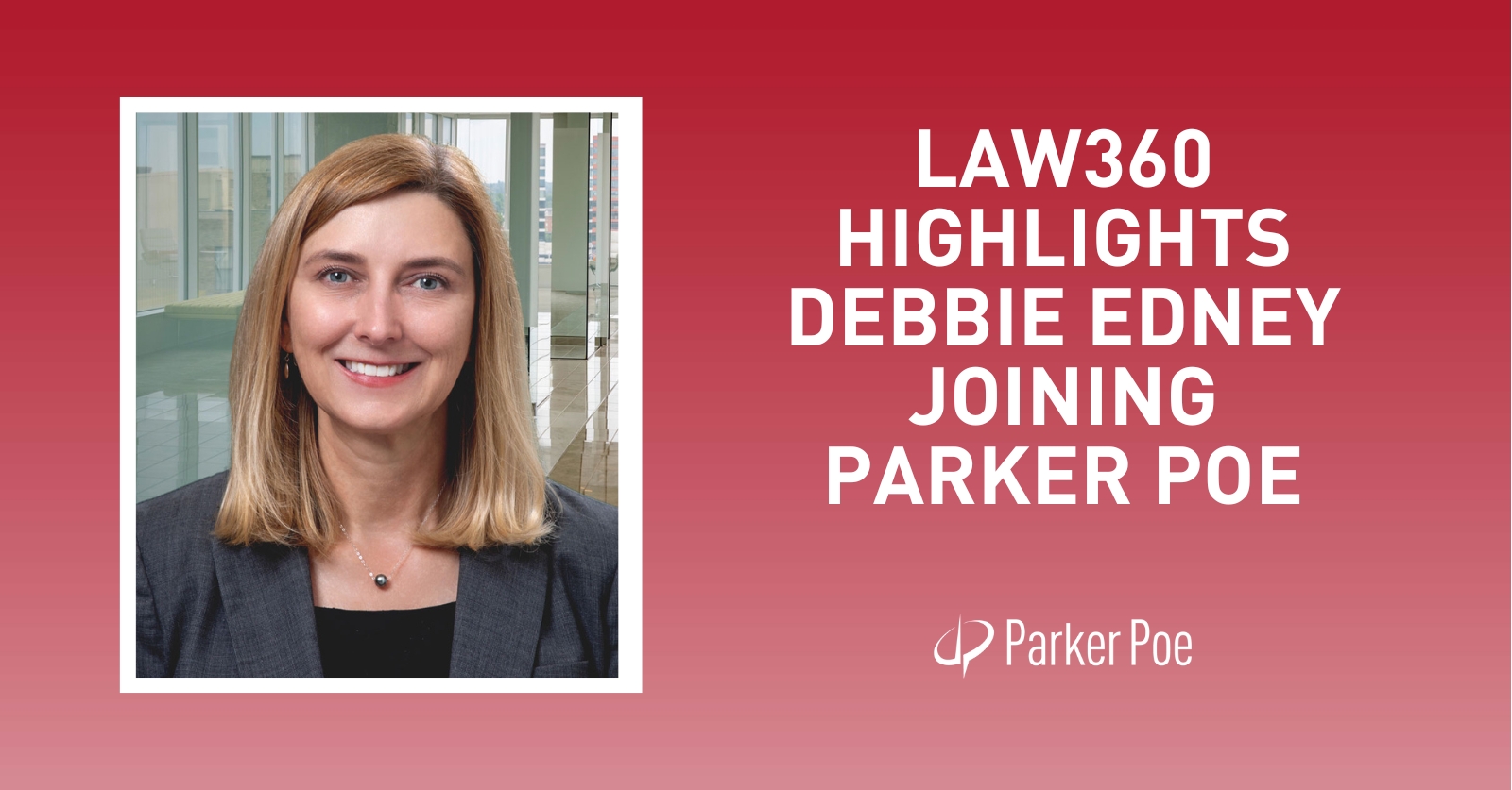 Law360 Highlights Debbie Edney Joining Parker Poe in Washington, DC ...