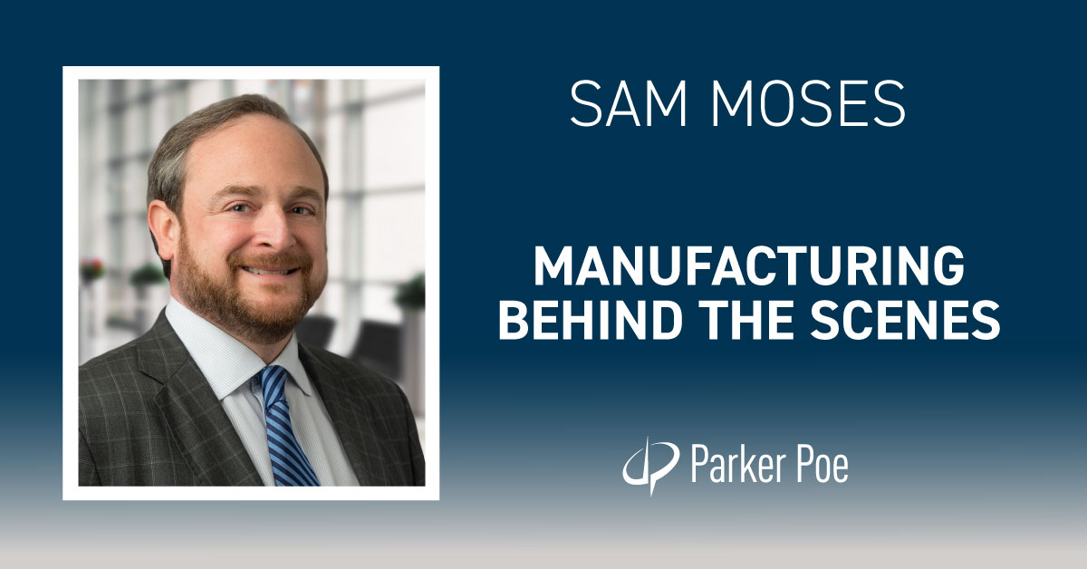 Manufacturing Behind the Scenes | Parker Poe